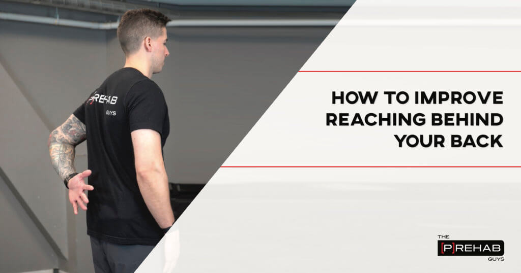How To Improve Reaching Behind Your Back | 𝙏𝙝𝙚 𝙋𝙧𝙚𝙝𝙖𝙗 𝙂𝙪𝙮𝙨 | Online ...
