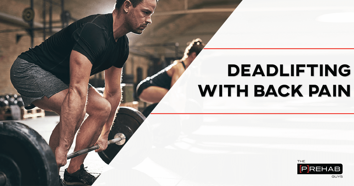 Deadlifting With Back Pain – [𝗣]𝗥𝗲𝗵𝗮𝗯
