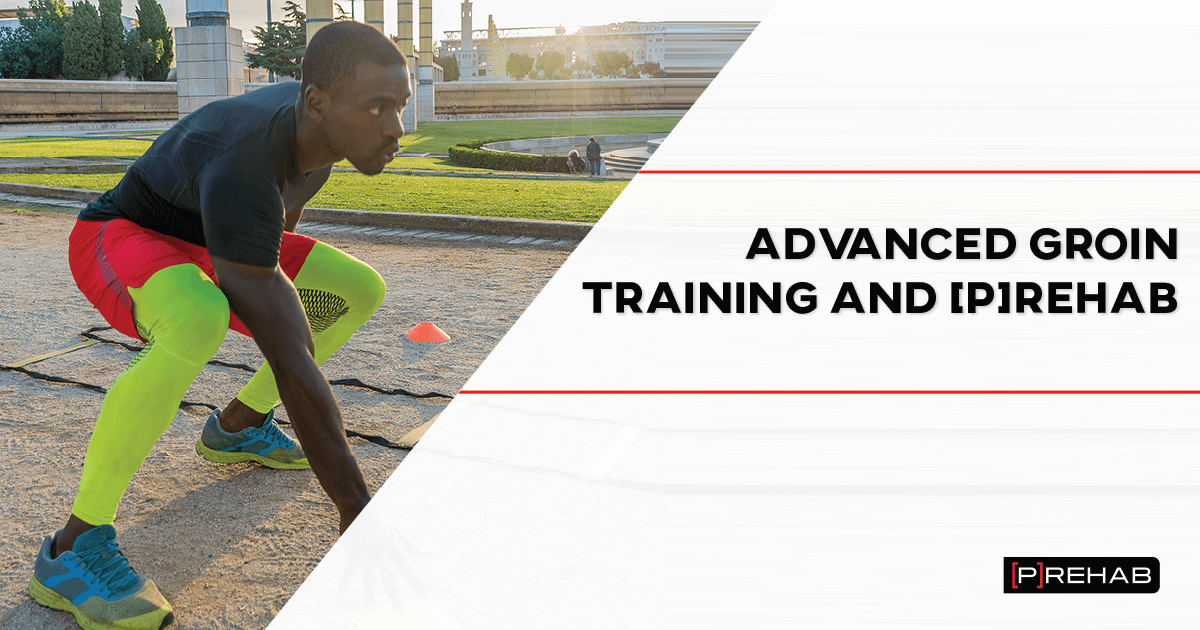 Advanced Groin Training and [P]Rehab – [𝗣]𝗥𝗲𝗵𝗮𝗯
