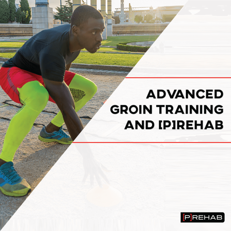 Advanced Groin Training and [P]Rehab – [𝗣]𝗥𝗲𝗵𝗮𝗯