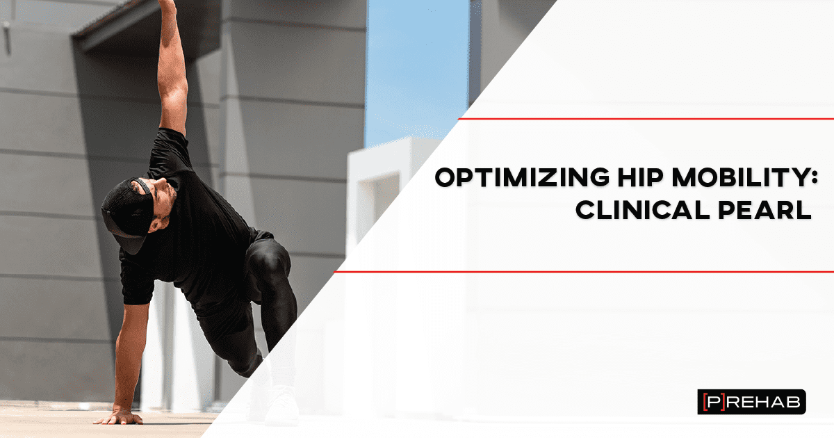 Optimizing Hip Mobility Exercises | Online Physical Therapy - [P]rehab