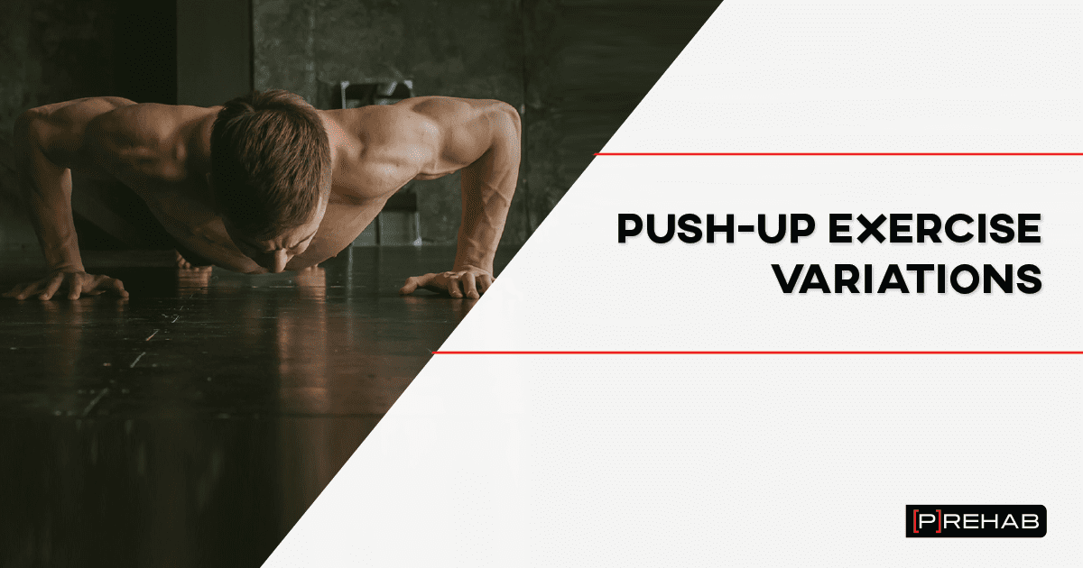 Push Up Exercise Variations P rehab Push Up Exercise Variations P rehab
