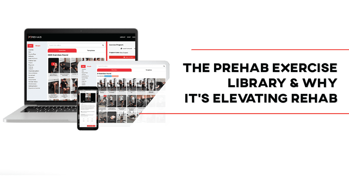 The Prehab Exercise Library & Why It's Elevating Rehab - [P]rehab